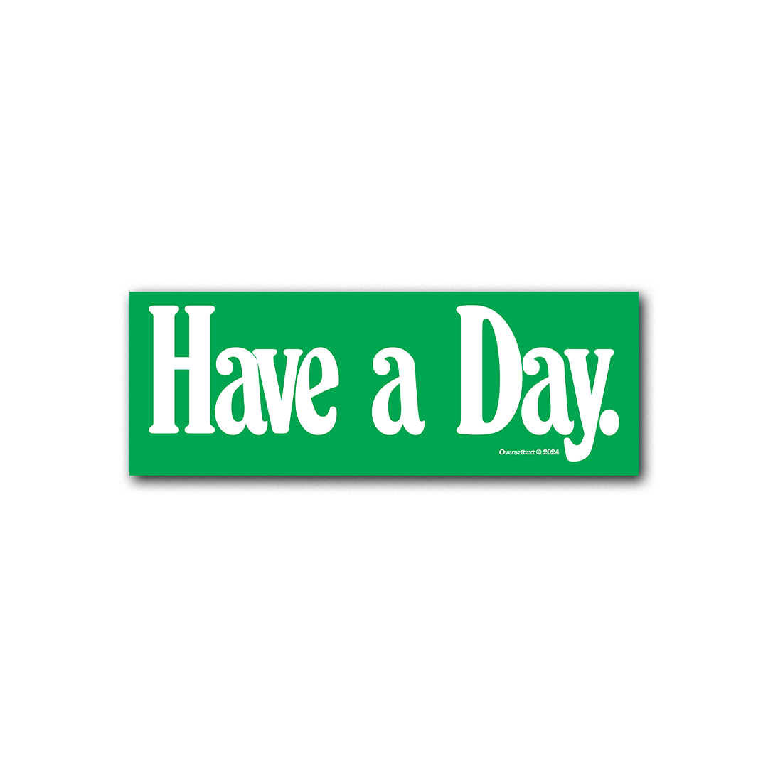 Have a Day – The Oversettext Store
